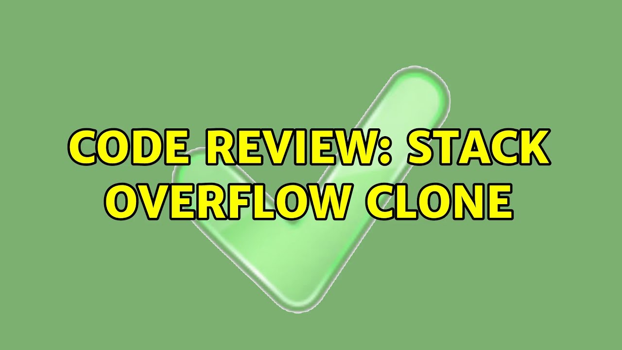 Code Review: Stack Overflow clone (2 Solutions!!)