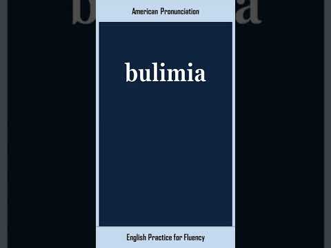 bulimia, How to Say or Pronounce BULIMIA in American, British English, Pronunciation