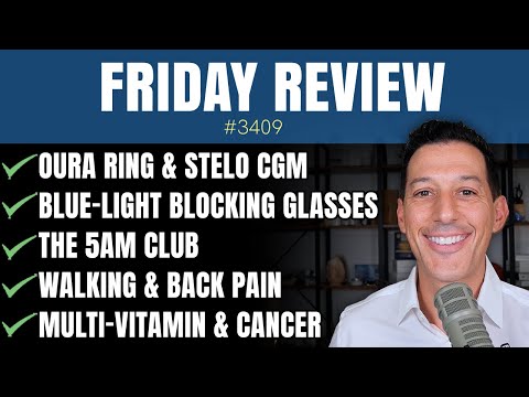 Oura Ring & Stelo CGM, Blue-Light Glasses, The 5am Club, Walking & Back Pain, Multi-Vitamin & Cancer