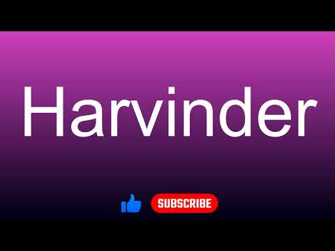 How to correctly pronounce - Harvinder