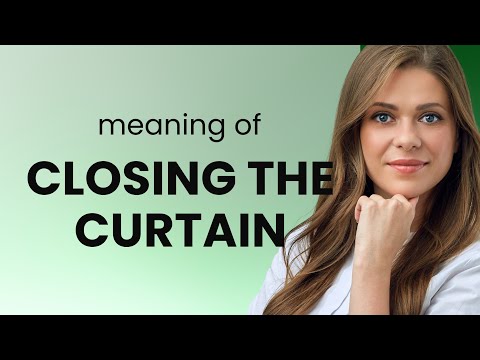 Unveiling the Meaning Behind "Closing the Curtain"
