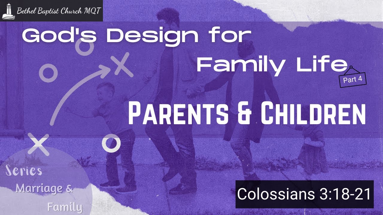 God's Design for Family Life Part 4 Parents & Children - Bethel Baptist ...