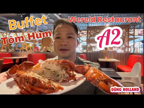#68 DUNG HOLLAND 🇳🇱II Buffet TÔM HÙM Tại WERELD RESTAURANT A2-AMSTERDAM Đủ Các Món Á-Âu Tuyệt Vời