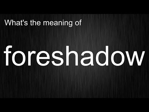 What's the meaning of "foreshadow", How to pronounce foreshadow?