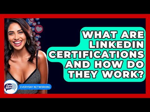 What Are LinkedIn Certifications And How Do They Work? - Everyday-Networking