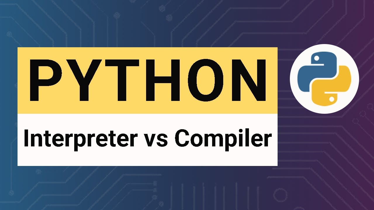 Python Tutorial 04: Interpreter vs Compiler - How Python Executes Code