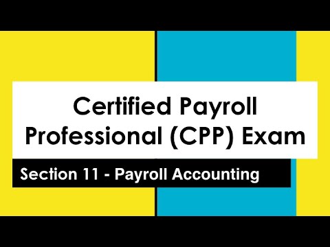 CPP Exam: SECTION 11 PAYROLL ACCOUNTING (PART 1)