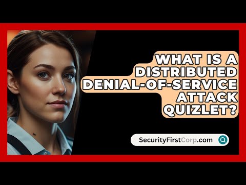 What Is A Distributed Denial-Of-Service Attack Quizlet? - SecurityFirstCorp.com