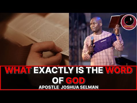 WHAT EXACTLY IS THE WORD OF GOD || APOSTLE JOSHUA SELMAN