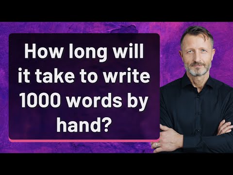 How long will it take to write 1000 words by hand?