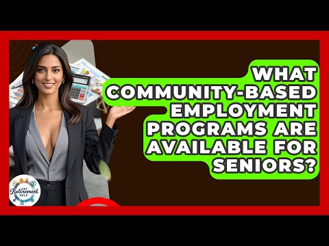 What Community-Based Employment Programs Are Available For Seniors? - Get Retirement Help