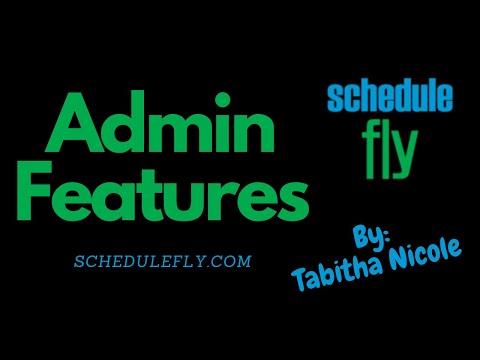 Schedulefly - Admin Features (watch How to Schedule tutorial next)