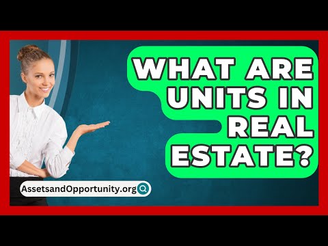 What Are Units In Real Estate? - AssetsandOpportunity.org