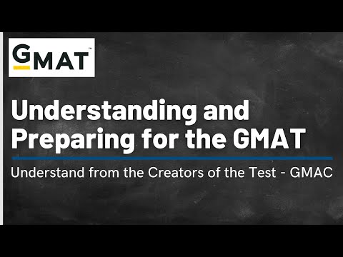 Understanding and Preparing for the GMAT from the Creators of the Test | Official GMAC Webinar