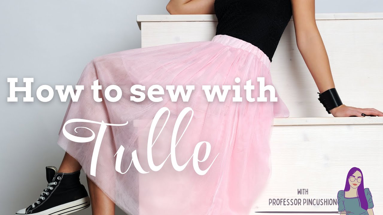 How To Sew With Tulle - Tips and Tricks
