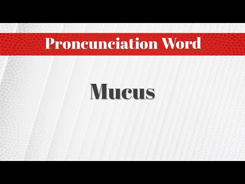 Mucus pronunciation, how to pronunciation mucus