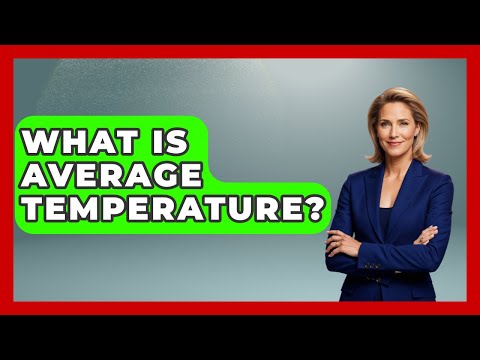 What Is Average Temperature? - Weather Watchdog