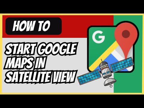 How to Start Google Maps in Satellite View (2024 Guide)