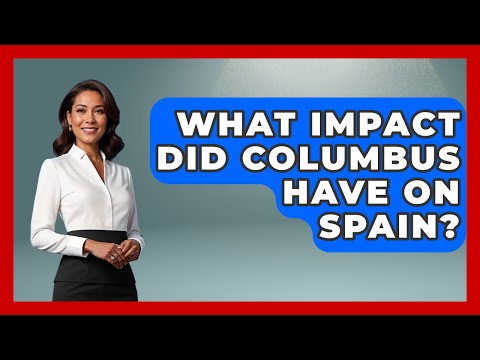 What Impact Did Columbus Have On Spain? - Anecdotes in Quotation