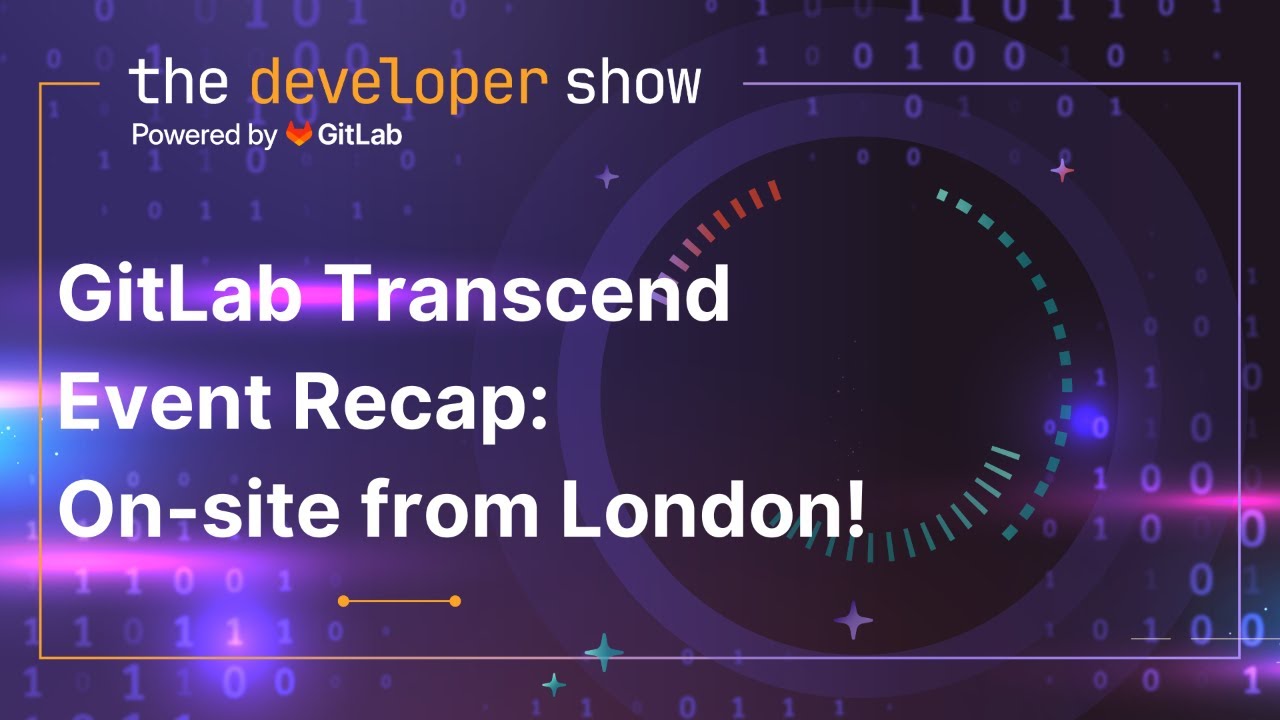 GitLab Transcend  Event Recap:  On-site from London!