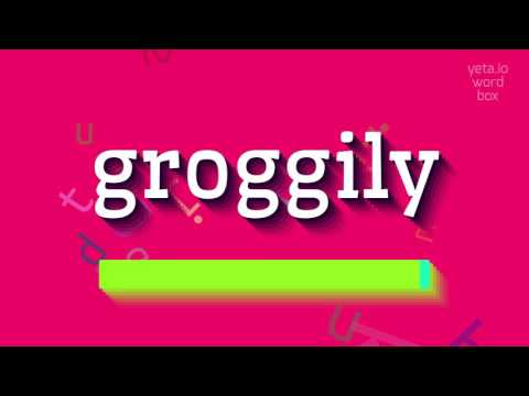 HOW TO SAY GROGGILY? #groggily