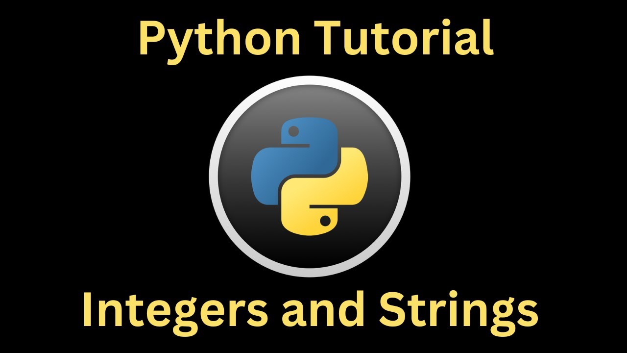 Beginner Python Tutorial 1: Integers and Strings