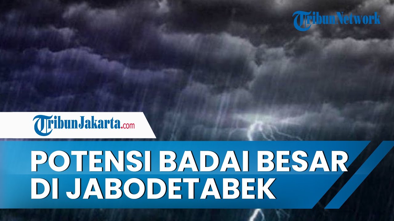 Waspada Potensi Badai Besar di Jabodetabek 28 Desember 2022 Besok, Ini ...