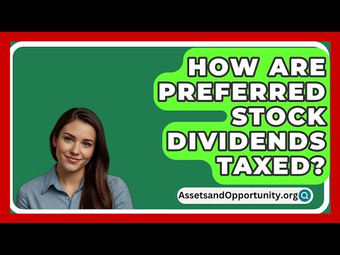 How Are Preferred Stock Dividends Taxed? - AssetsandOpportunity.org