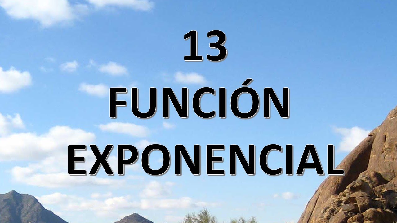 Matemáticas Básicas. 13. Función Exponencial