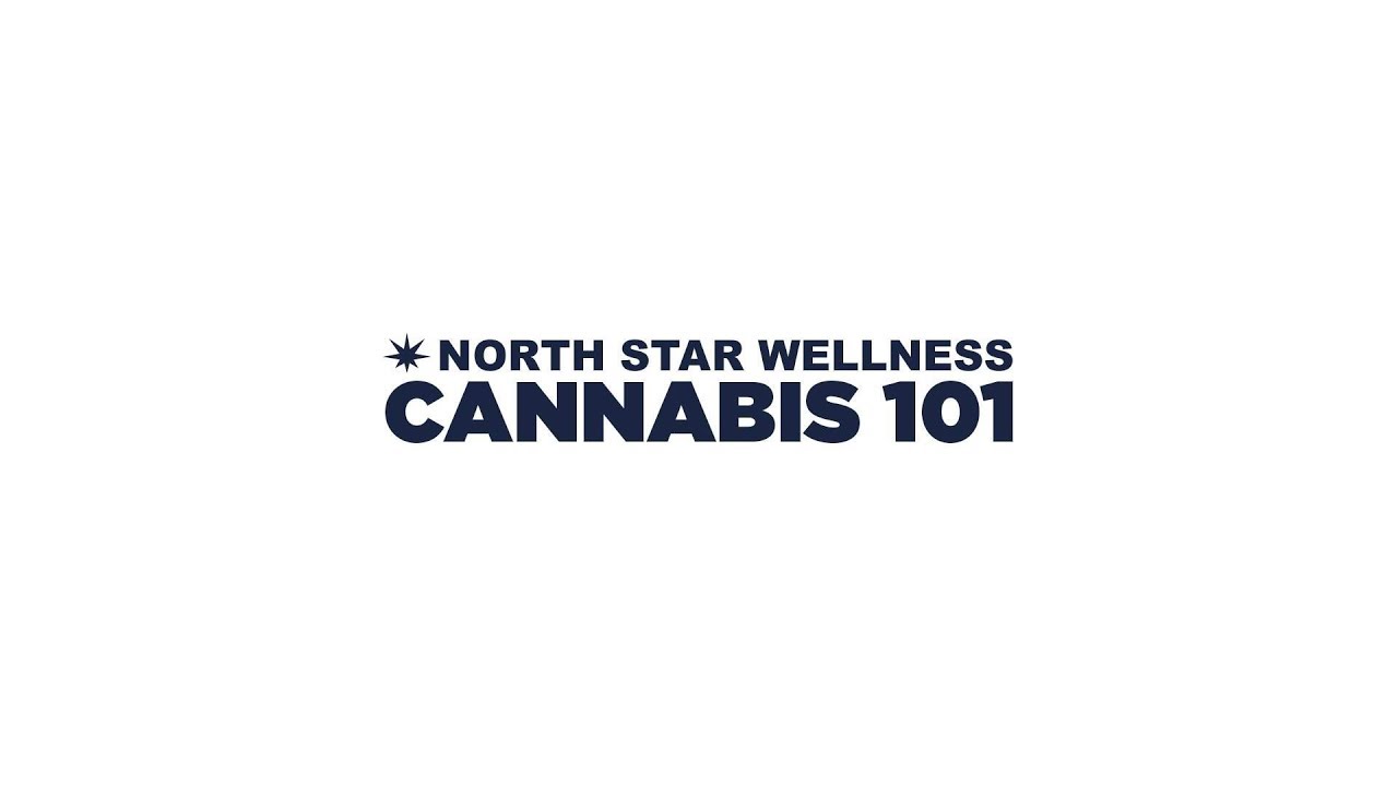 Cannabis 101 - North Star Wellness