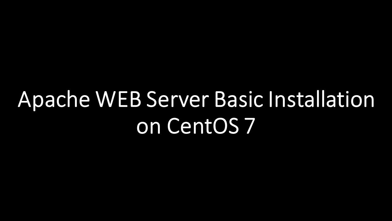 Apache Web Server Basic Installation On CentOS 7