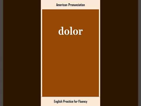 dolor, How to Say or Pronounce DOLOR in American, British English, Pronunciation