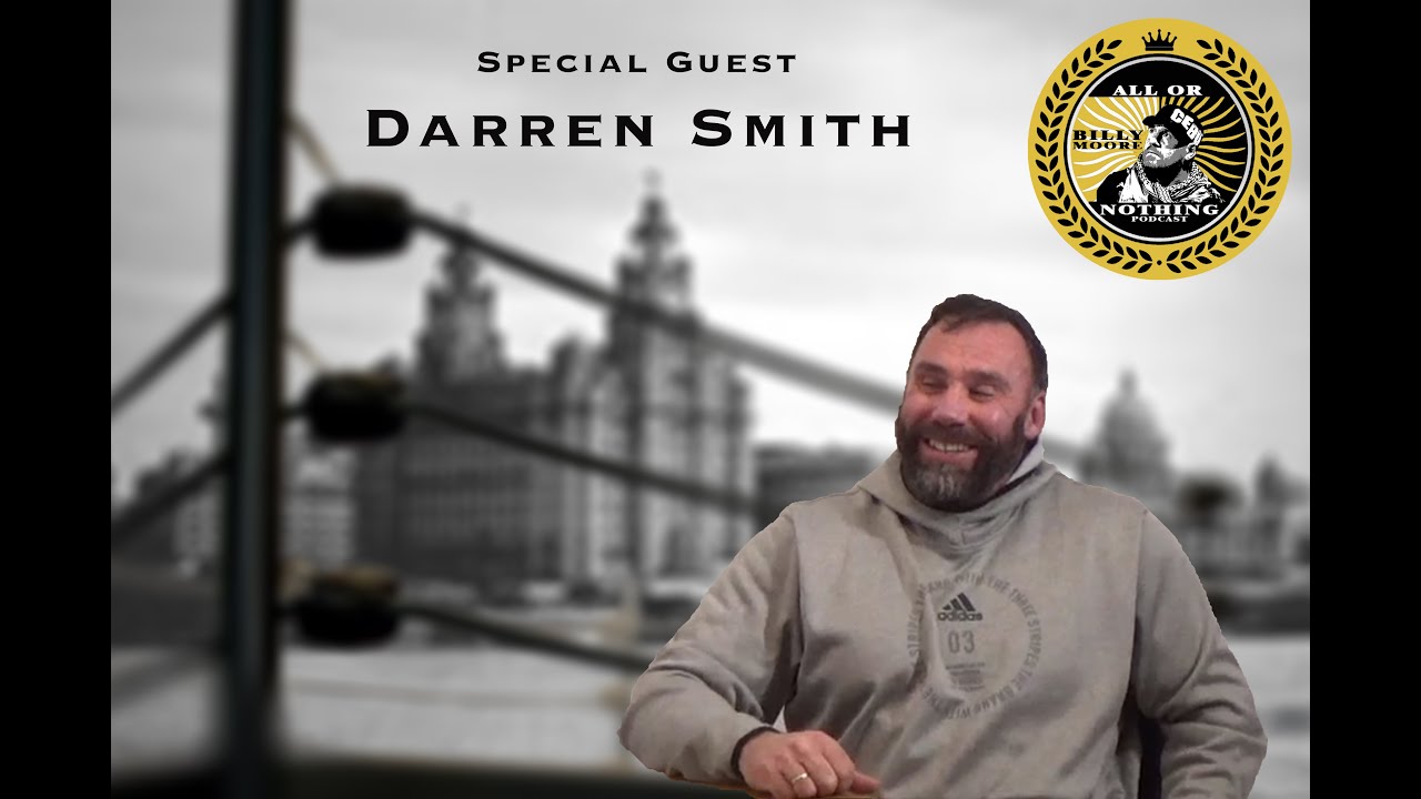Billy Moore meets Darren Smith - The All or Nothing Podcast - Episode 10