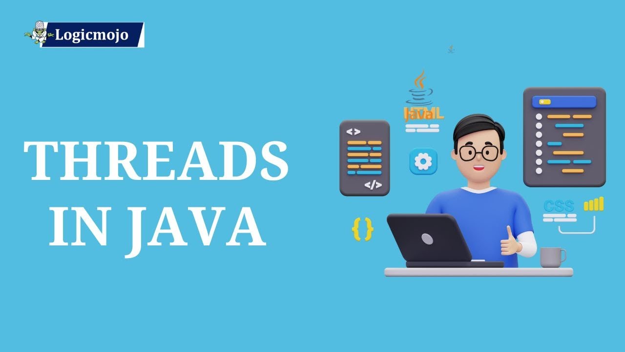 Threads in Java | What Is Multithreading In Java? | Java Multithreading Tutorial | Logicmojo