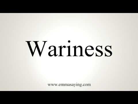 How To Pronounce Wariness