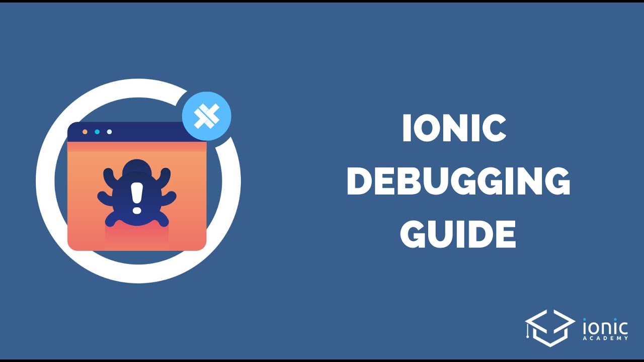 The Ultimate Ionic Debugging Guide (Browser & Native Apps)