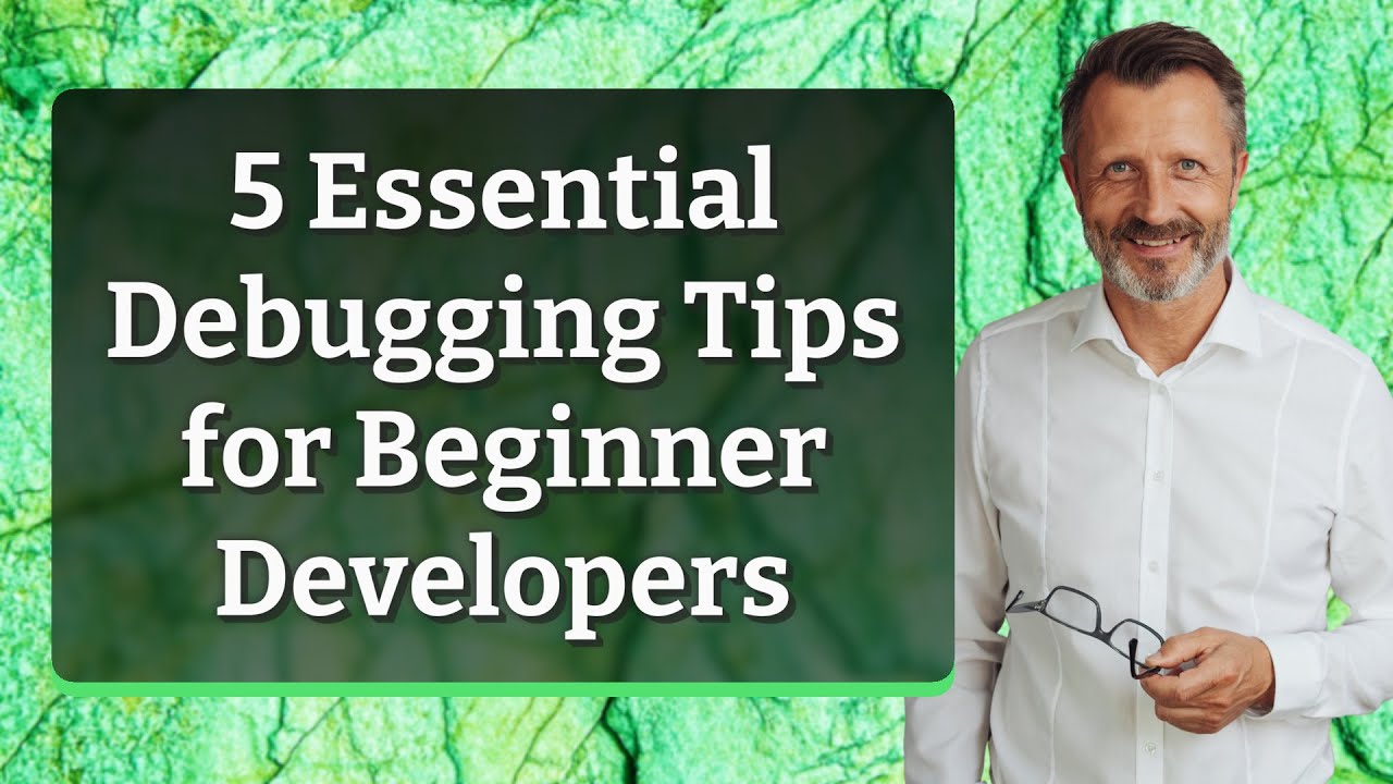 5 Essential Debugging Tips for Beginner Developers