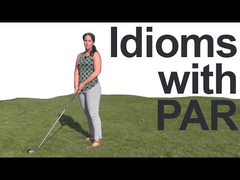 Idioms with PAR -- How to Pronounce and Use -- American English
