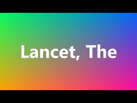 Lancet, The - Medical Definition and Pronunciation