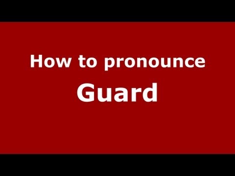 How to Pronounce Guard - PronounceNames.com