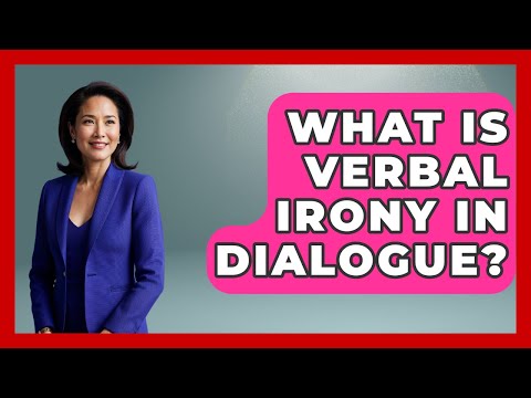 What Is Verbal Irony In Dialogue? - Fictional Journeys