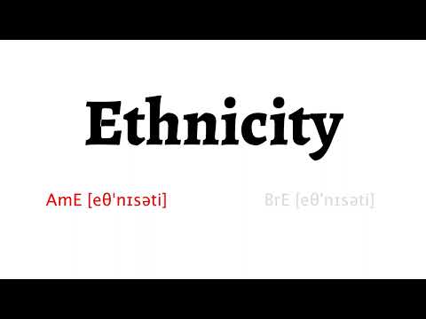 How to Pronounce ethnicity in American English and British English