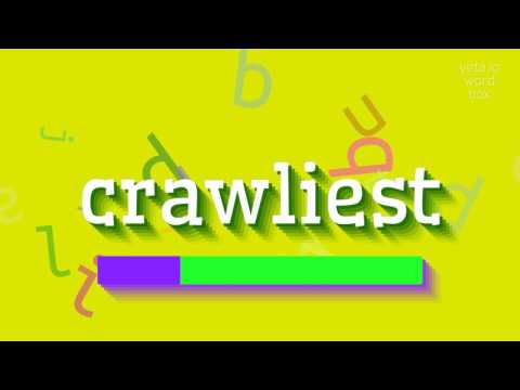 CRAWLIEST - How to say Crawliest?