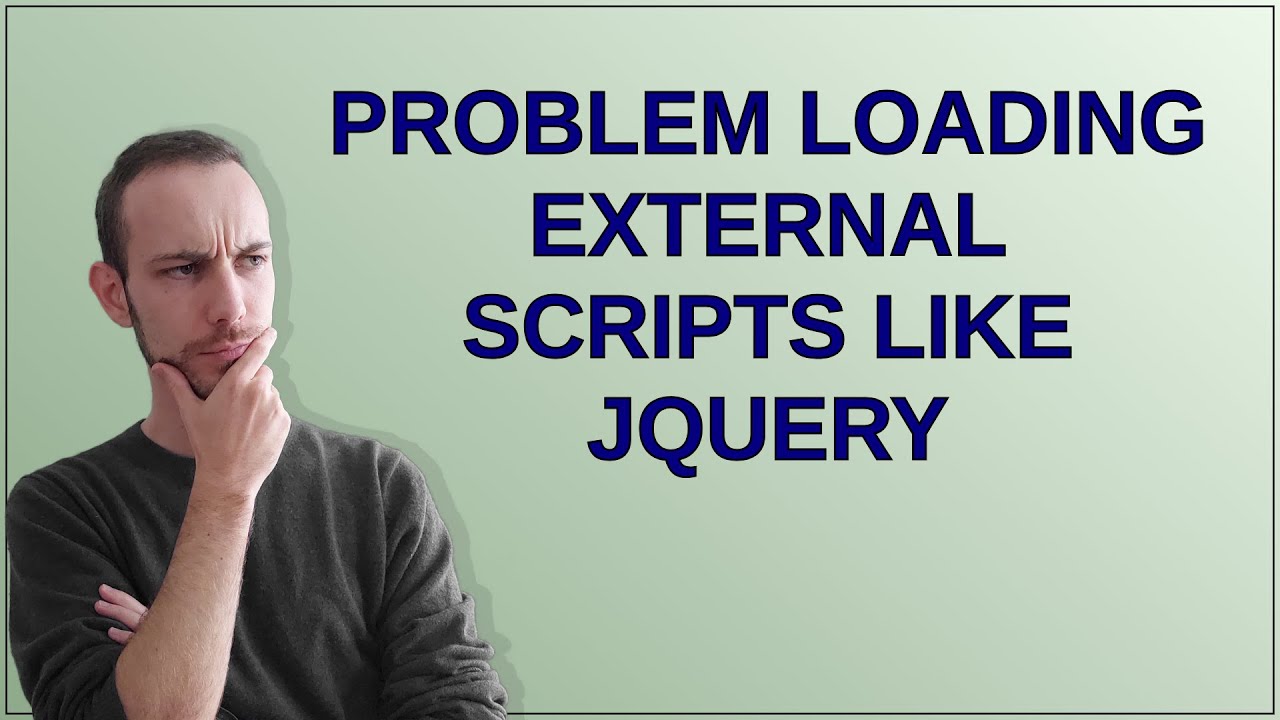 Problem loading external scripts like jQuery