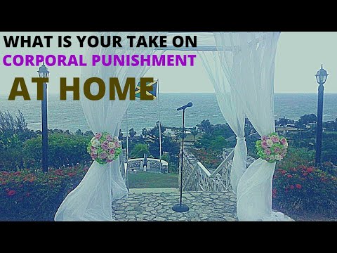 WHAT IS YOUR TAKE ON CORPORAL PUNISHMENT AT HOME.