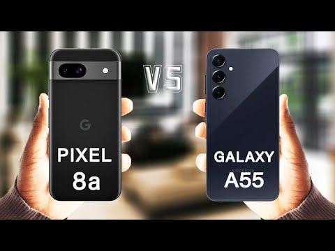 Google Pixel 8a Vs Samsung Galaxy A55