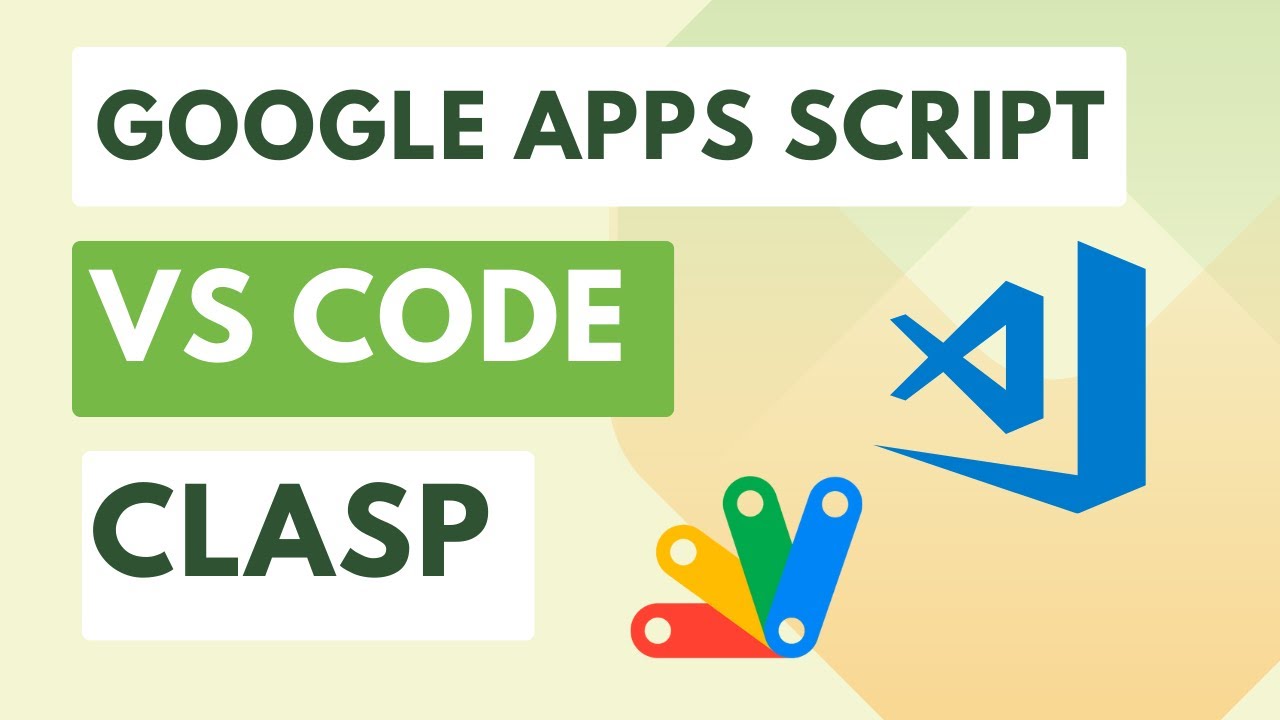 Tutorial - How to write Google Apps Script  locally in VS Code with CLASP?