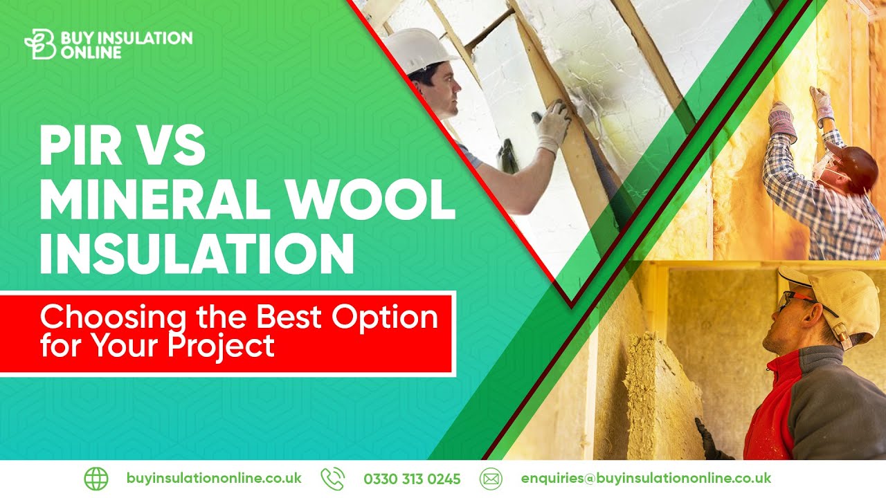 PIR vs. Mineral Wool Insulation: Choosing the Best Option for Your Project