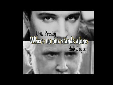 ELVIS PRESLEY and BOB JOYCE - Where no one stands alone