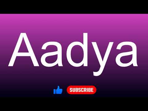 How to correctly pronounce - Aadya